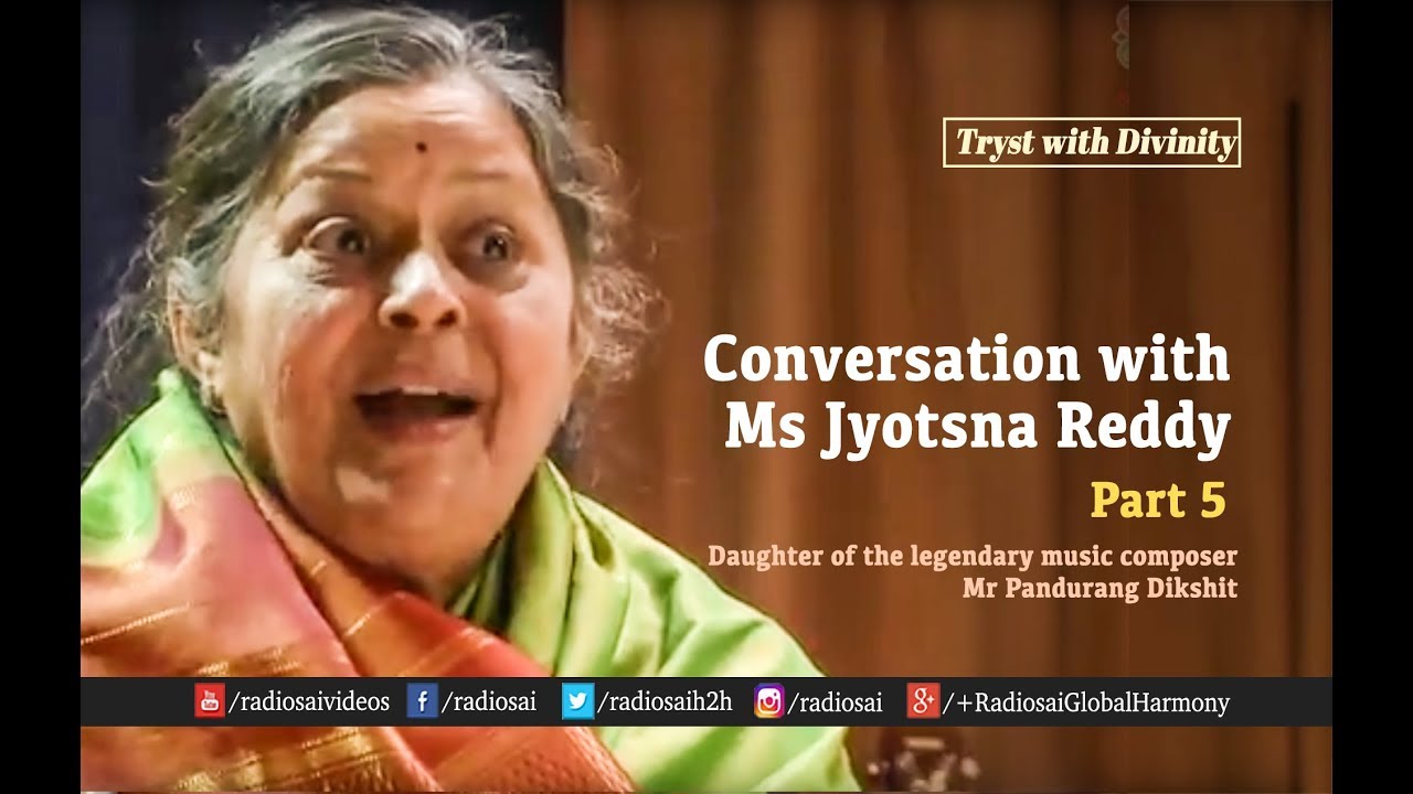 Conversation with Ms Jyotsna Reddy on Sathya Sai (Part 5) - Tryst with ...