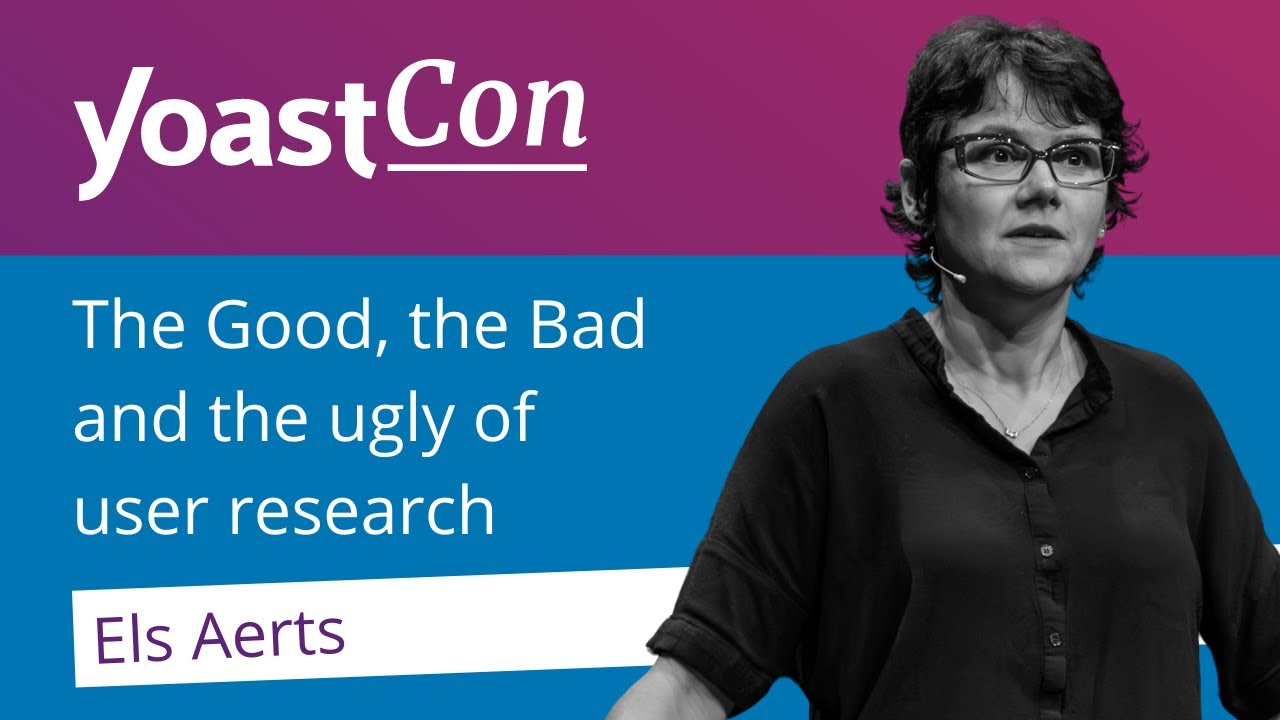 The Good, the Bad, and the Ugly of User Research - Els Aerts | #YoastCon2023 - YouTube
