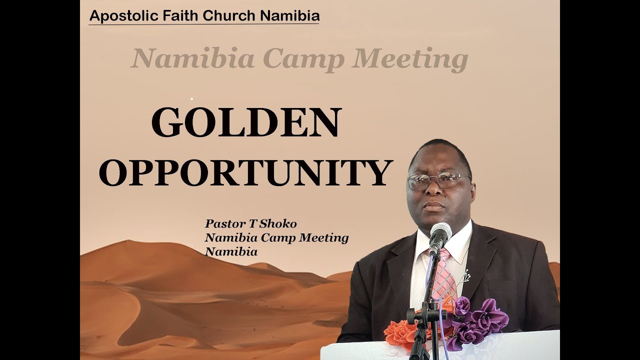 Pastor T Shoko, Golden Opportunity. Apostolic Faith Church Namibia ...