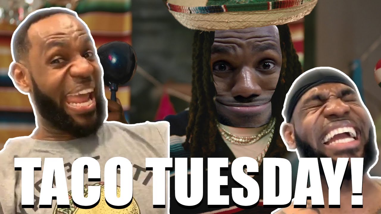Lebron James Being Excited About Taco Tuesday.. - YouTube