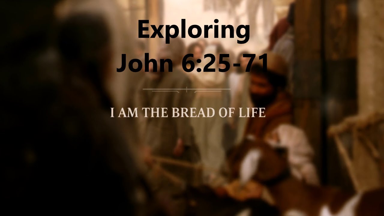 Exploring John 6:25–71 I Am the Bread of Life | Bible - YouTube