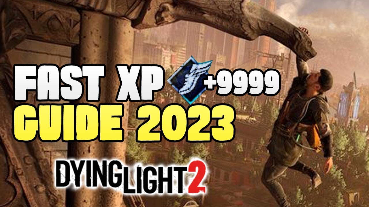 Dying Light 2 Fast Parkour XP Exploit 2023 (Leveling XP / level Up XP ...