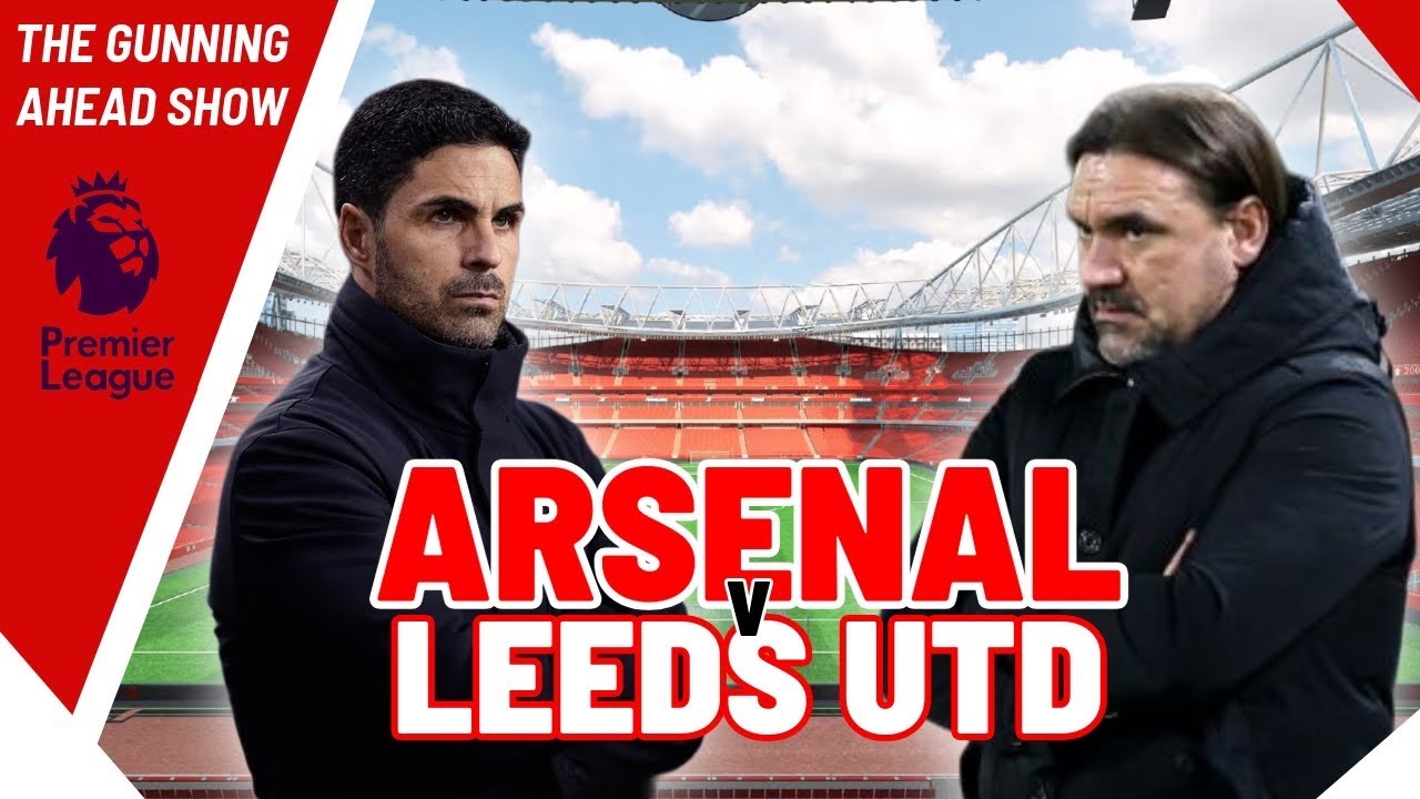 Arsenal vs Leeds Preview | Predicted scores and line ups | 3 points ...