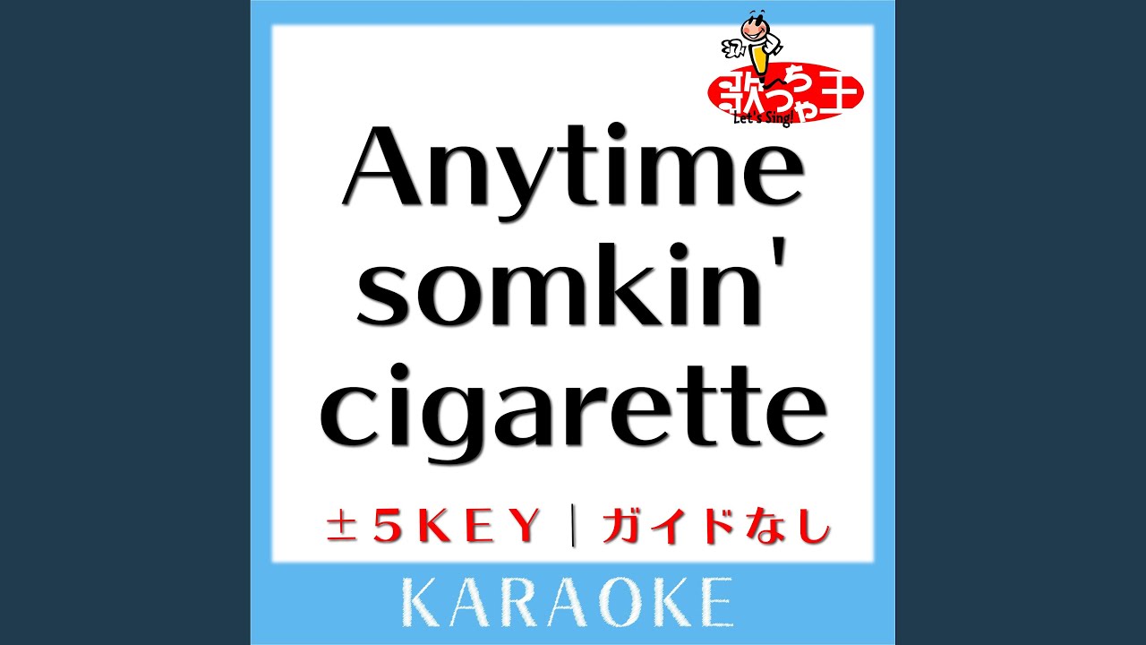 Anytime somkin' cigarette (原曲歌手:globe) - YouTube