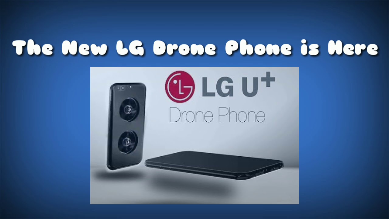 New LG U+ Drone Phone | Best smartphone in world | Drone phone in India ...