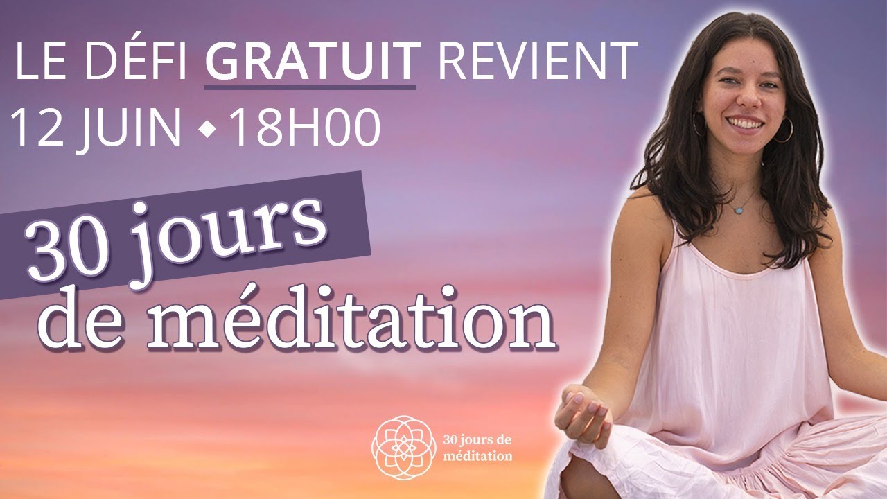 30 jours de méditation - le défi gratuit revient ! - YouTube