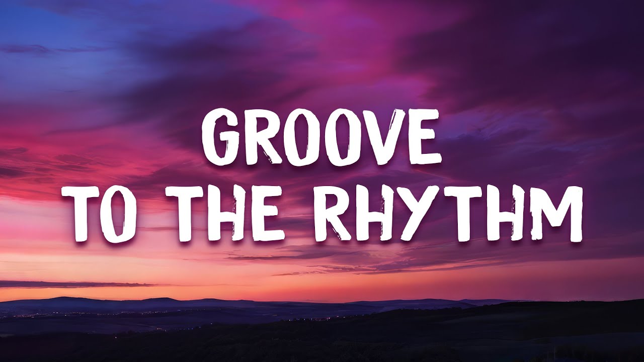Groove to the Rhythm (Lyrics) - YouTube