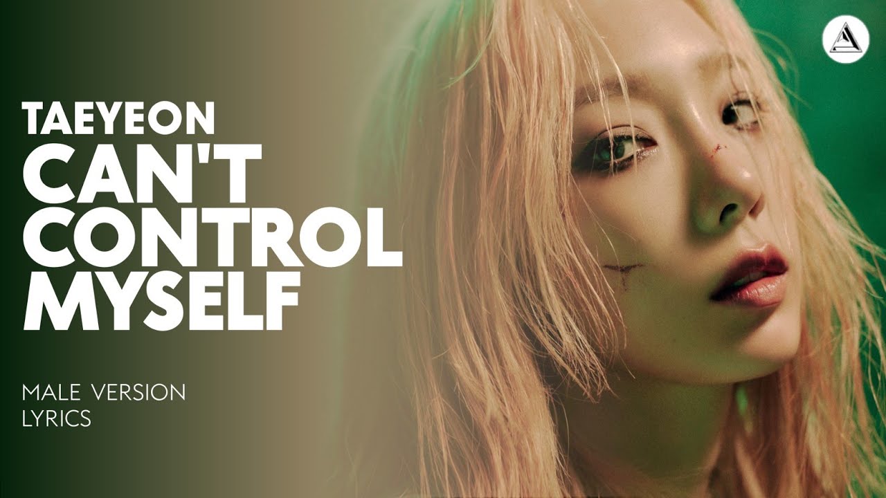 TAEYEON - Can't Control Myself | MALE VERSION + LYRICS - YouTube