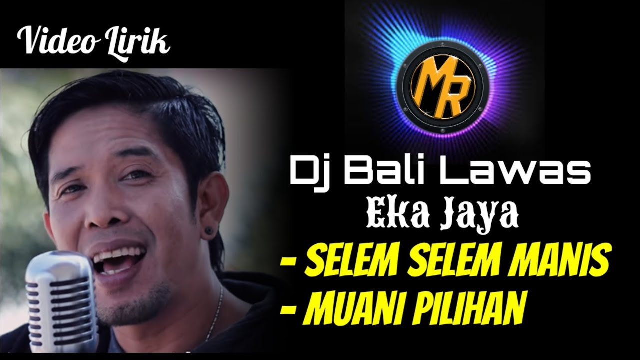 Dj Eka Jaya - Selem Selem Manis & Muani Pilihan ( Lirik ) | Remix Bali Terbaru Full Bass - YouTube
