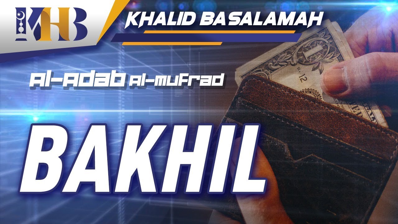 Al-Adab Al-Mufrad - Bab Bakhil - YouTube