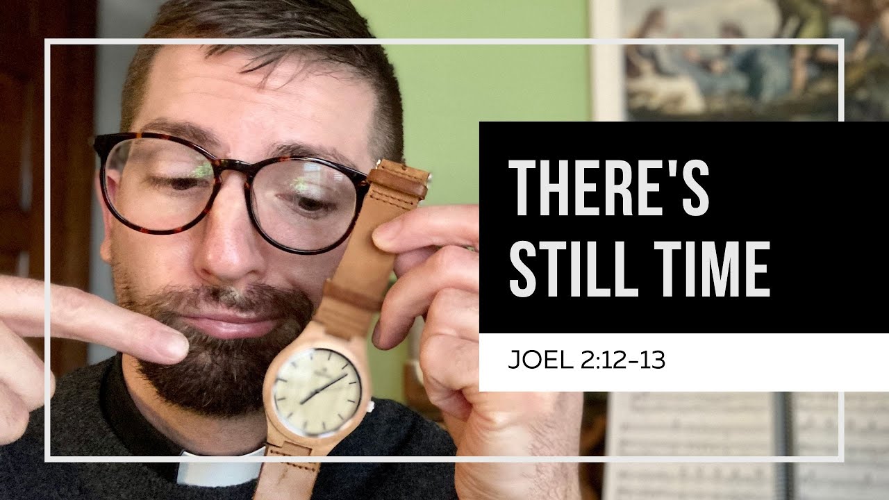 There’s Still Time - YouTube