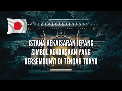 Istana Kekaisaran Jepang: Simbol Kekuasaan yang Bersembunyi di Tengah Tokyo