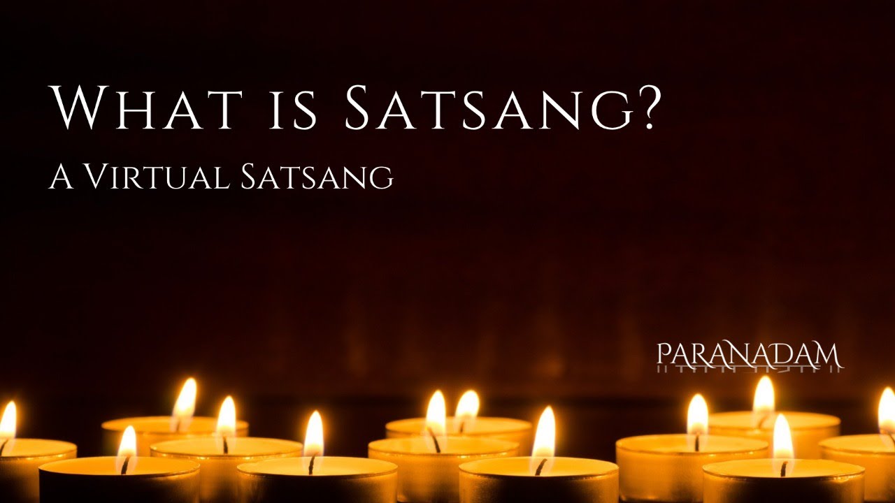 What is Satsang?: A Virtual Satsang with ParaNadam - YouTube