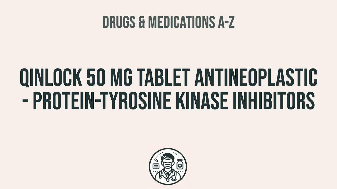 How to use Qinlock 50 Mg Tablet Antineoplastic - Protein-Tyrosine ...