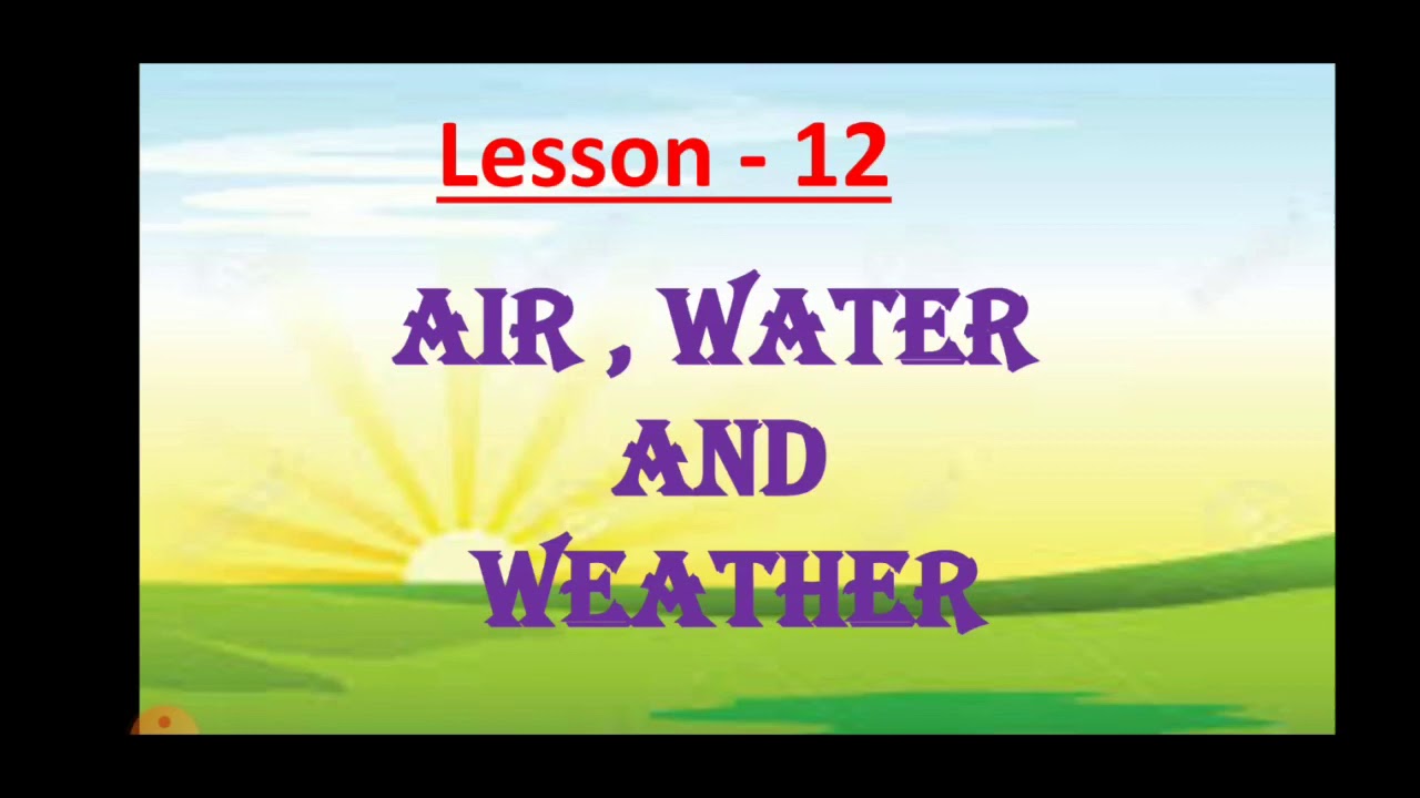 Class-4||Science||Lesson-12||Air, Water and Weather||Introduction to ...