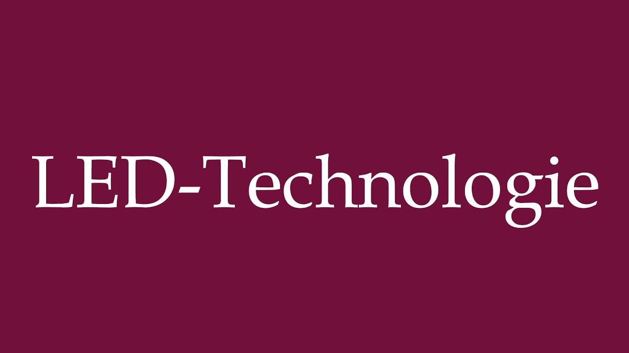 How to Pronounce ''LED-Technologie'' (LED-Technology) Correctly in ...