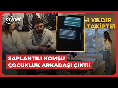 1 yıldır takipte! Saplantılı komşu çocukluk arkadaşı çıktı: \