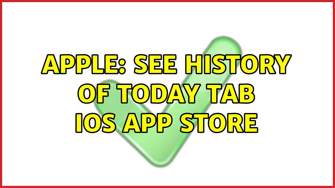 Apple: See history of Today tab iOS App Store (3 Solutions!!) - YouTube