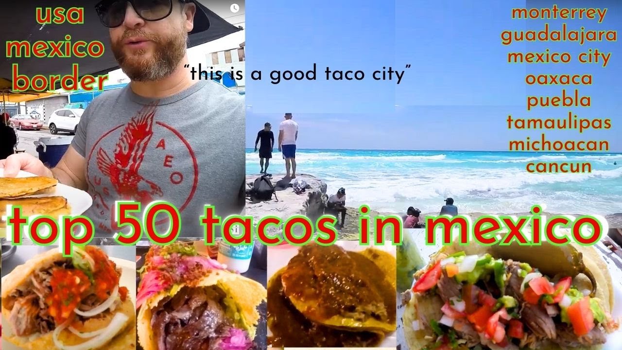 TOP 50 TACOS IN MEXICO SERIES (20 PARTS) TAMAULIPAS TO CANCUN - MEXICAN ...