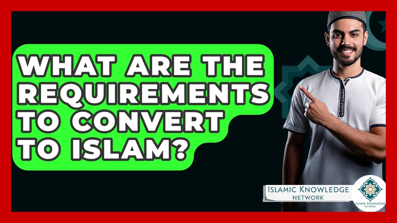What Are The Requirements To Convert To Islam? - Islamic Knowledge ...