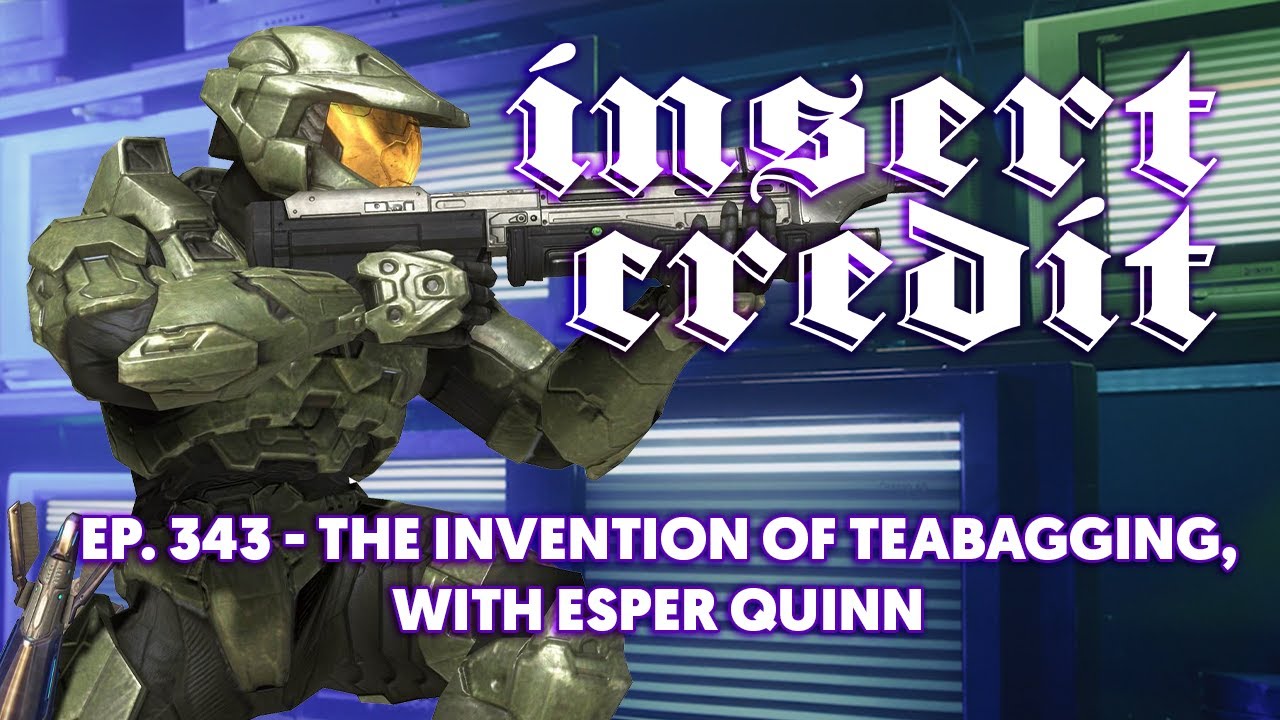 Insert Credit Show 343 - The Invention of Teabagging, with Esper Quinn ...