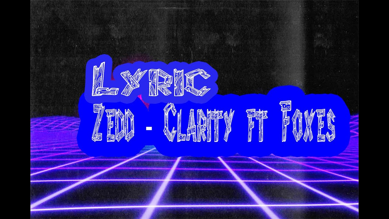 Zedd - Clarity ft. Foxes (Official Lyric) - YouTube Music