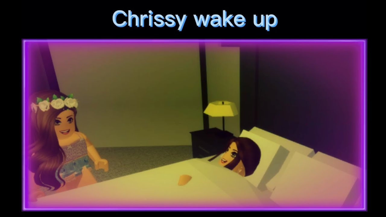 Chrissy Wake Up Roblox - YouTube