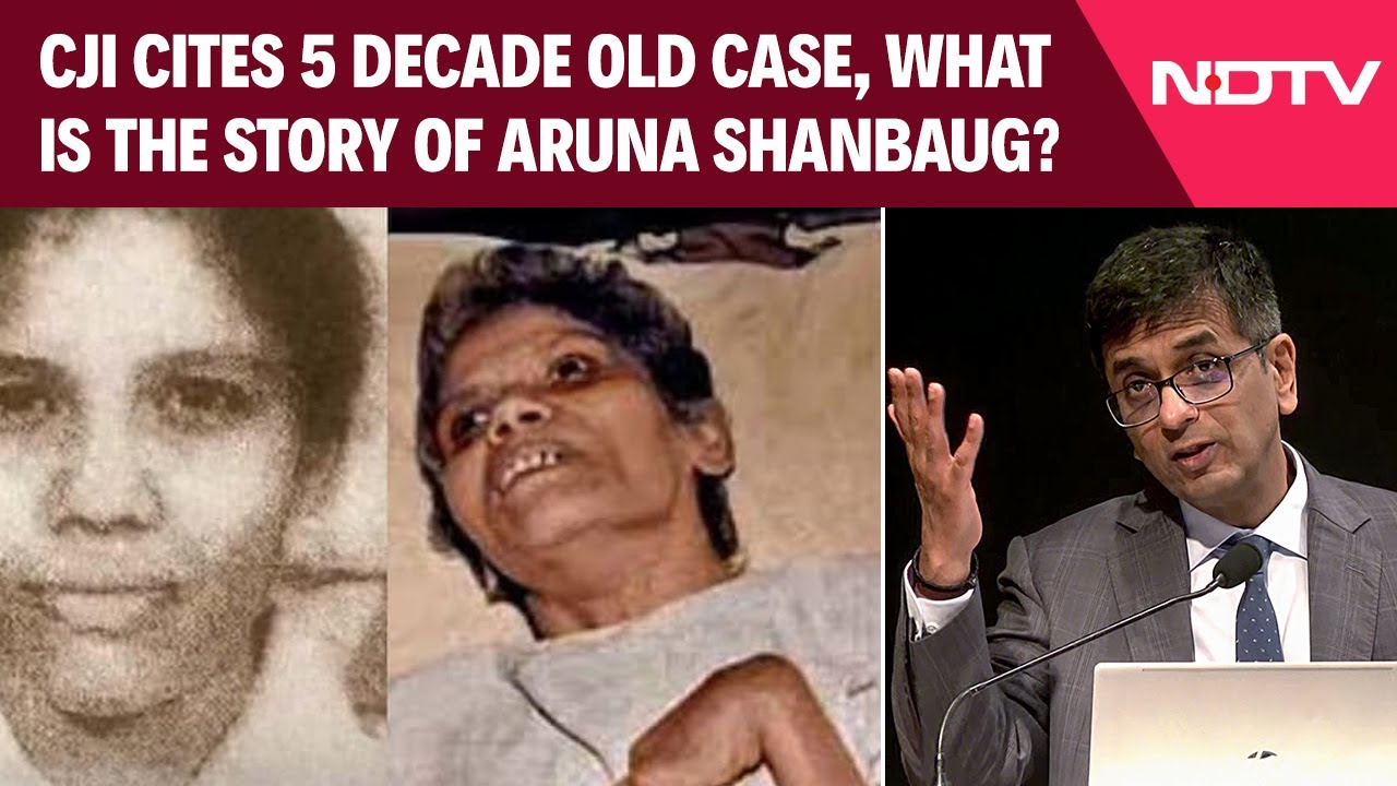 In Kolkata Horror Case, Chief Justice Cites Aruna Shanbaug. Her ...