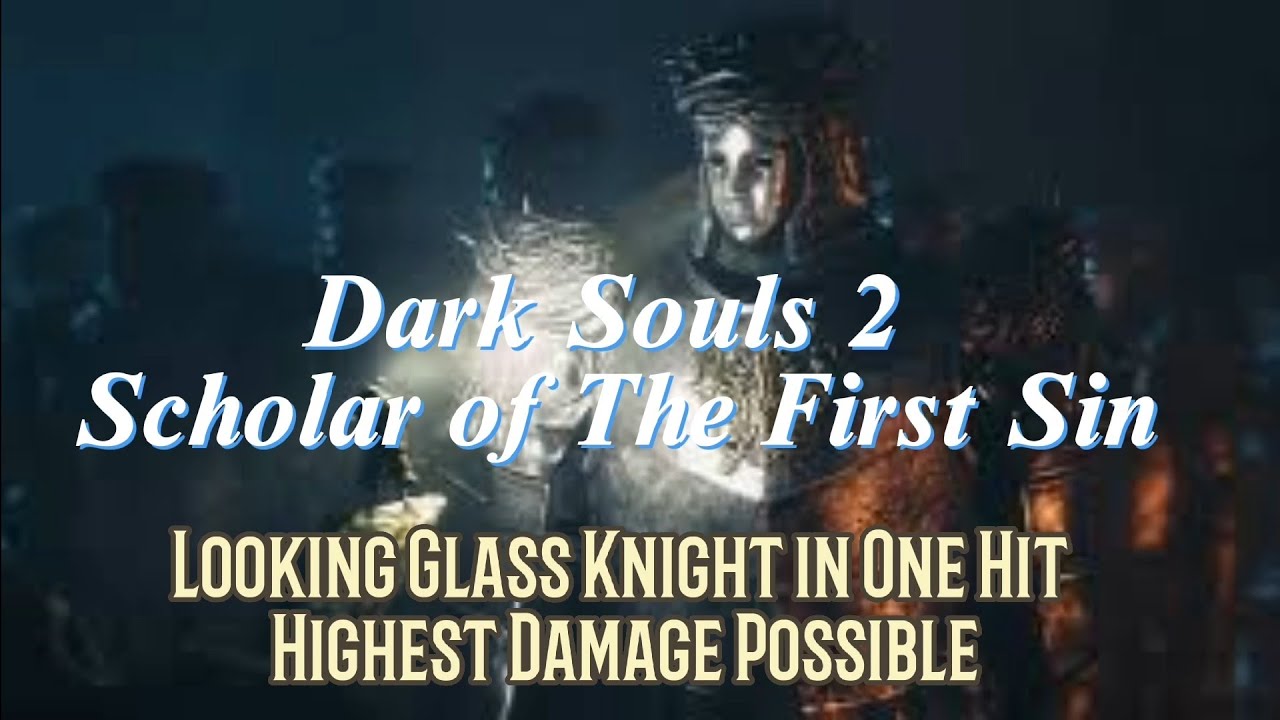 DARK SOULS™ II: Scholar of the First Sin Looking Glass Knight One Shot ...