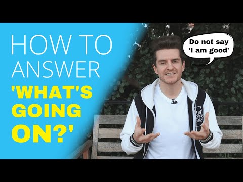 How To Answer 'WHAT'S GOING ON' In English (BEST Answers, Meaning And Examples)