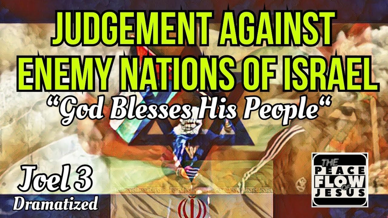 JUDGMENT IS COMING FOR THE ENEMY NATIONS OF ISRAEL | JOEL 3 | NKJV ...