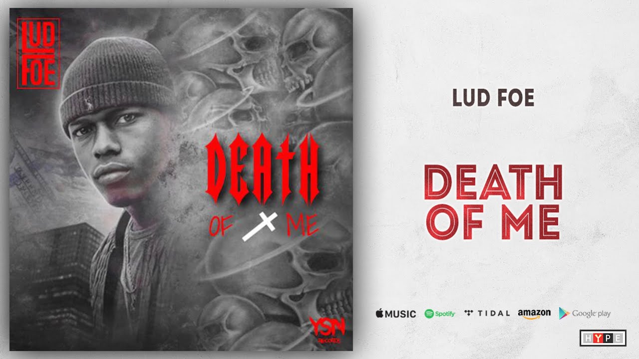 Lud Foe - Death of Me - YouTube