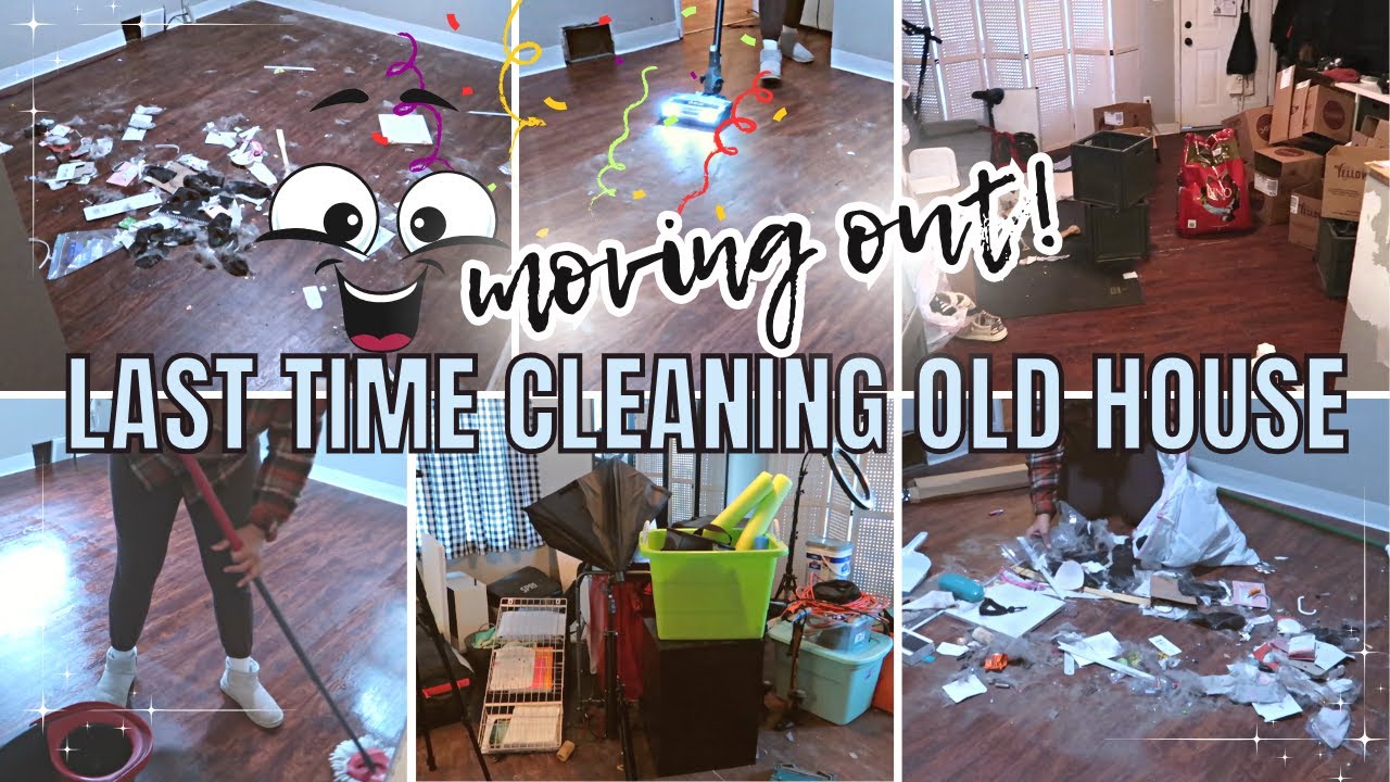 Cleaning The Old House For The Last Time! CLEAN AND MOVE WITH ME ...