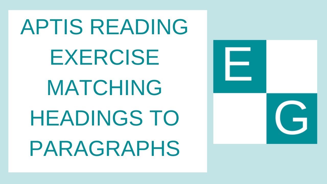 APTIS READING EXERCISE, MATCHING HEADINGS TO PARAGRAPHS - YouTube