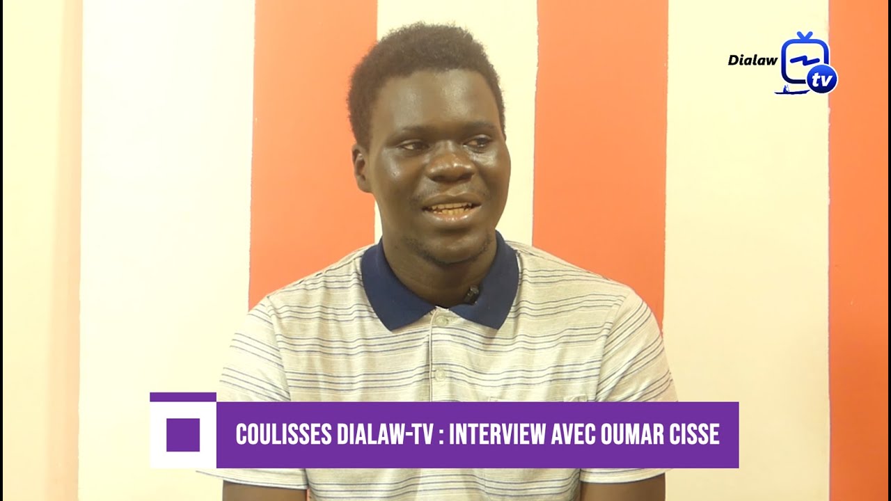 Coulisses Dialaw-Tv :Interview avec Oumar Cisse - YouTube