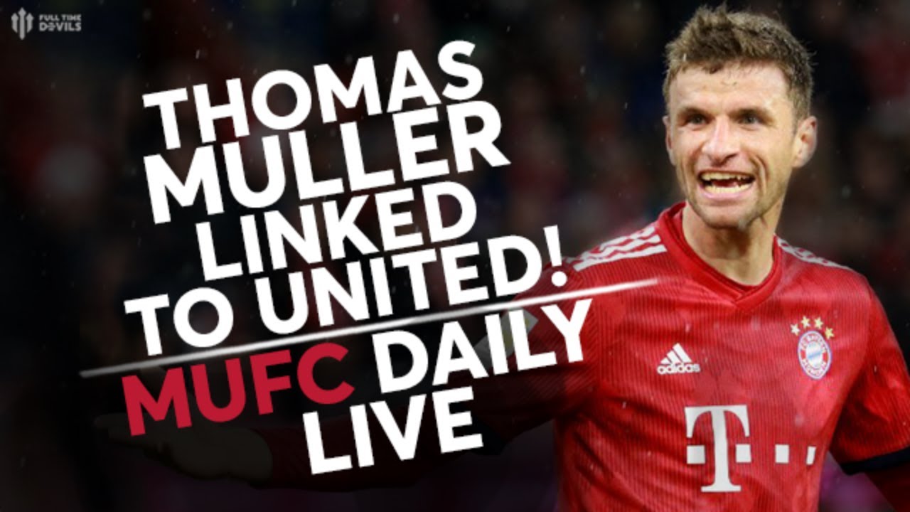 THOMAS MULLER WANTED! WONDERKID SIGNS? Man Utd News | Stephen Howson ...