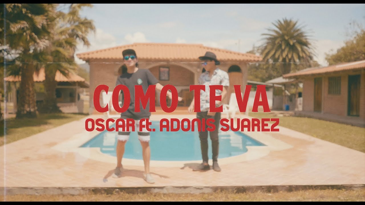OSCAR ft. ADONIS SUAREZ - COMO TE VA (Official Video) - YouTube