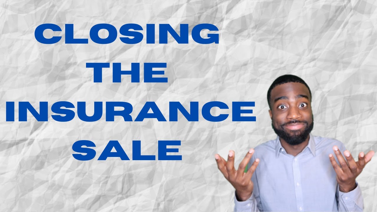 How to Close the Insurance Sale - YouTube