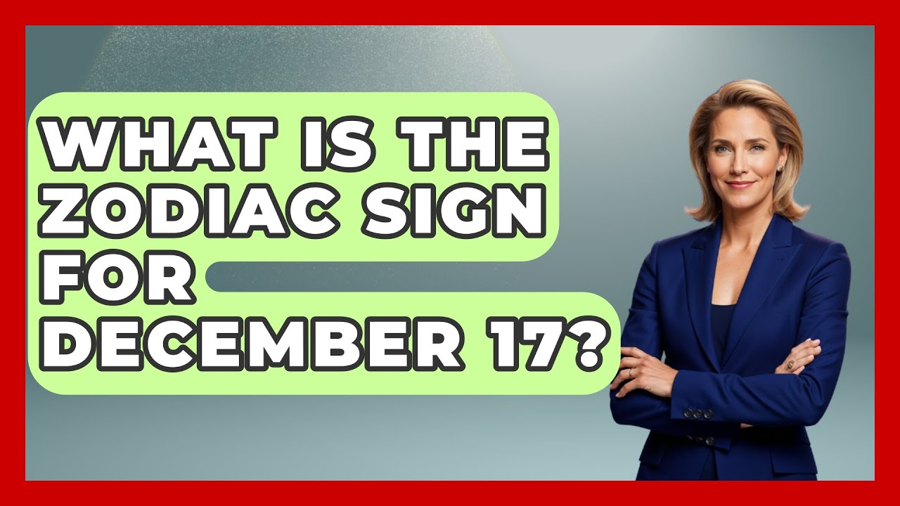 What Is The Zodiac Sign For December 17? - Astrology Awakening - YouTube