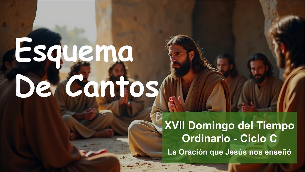 Esquema de cantos XVII Domingo del Tiempo Ordinario - Ciclo C Letra y ...