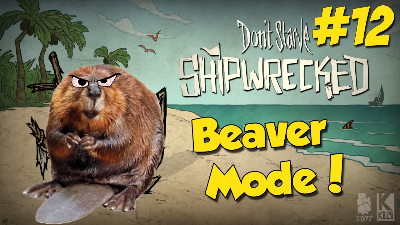 Beaver Mode! (Don't Starve Shipwrecked) #12 - YouTube