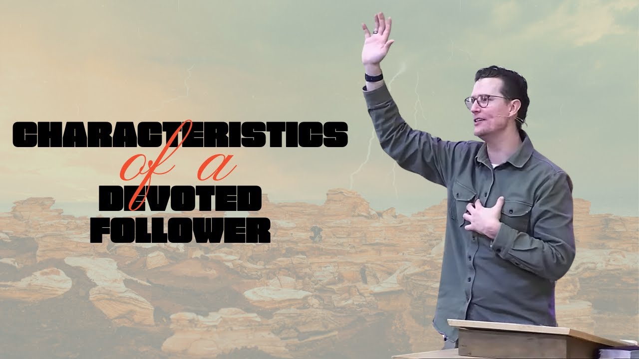 Characteristics of a Devoted Follower | 2.16.25 - YouTube