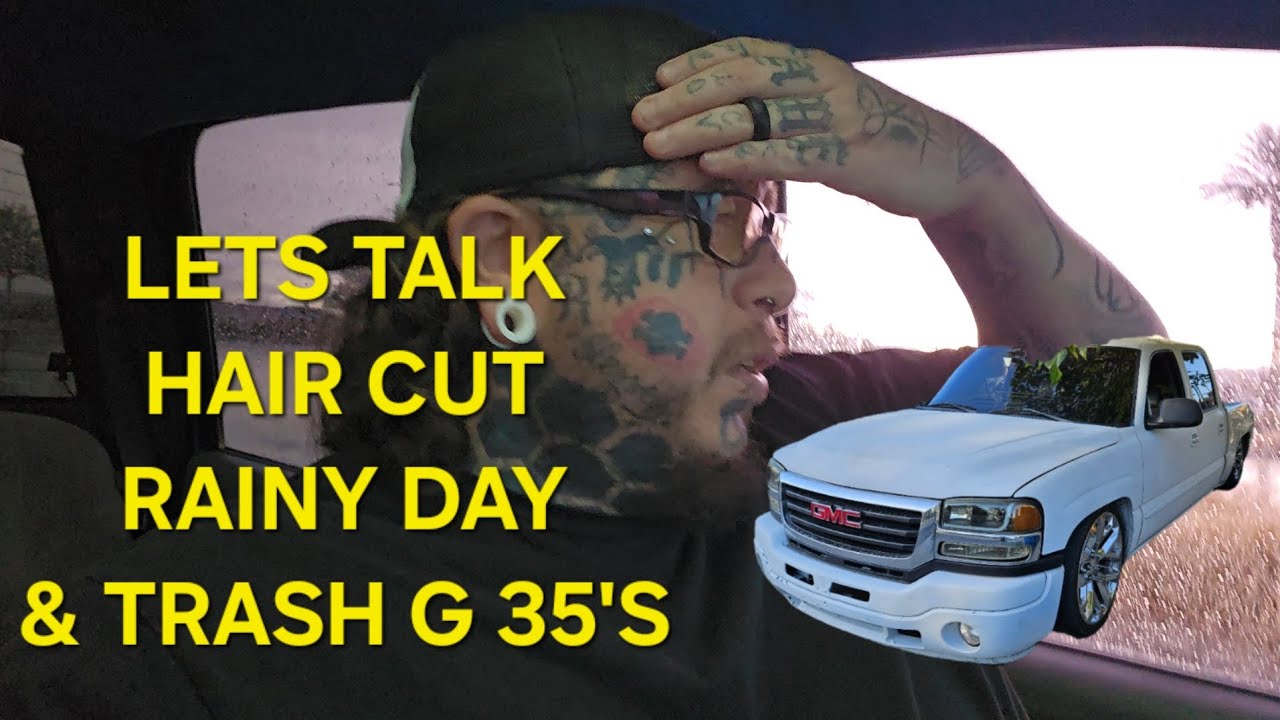 LETS TALK! HAIR CUT & TRASH G35'S , RAINY DAY! - YouTube