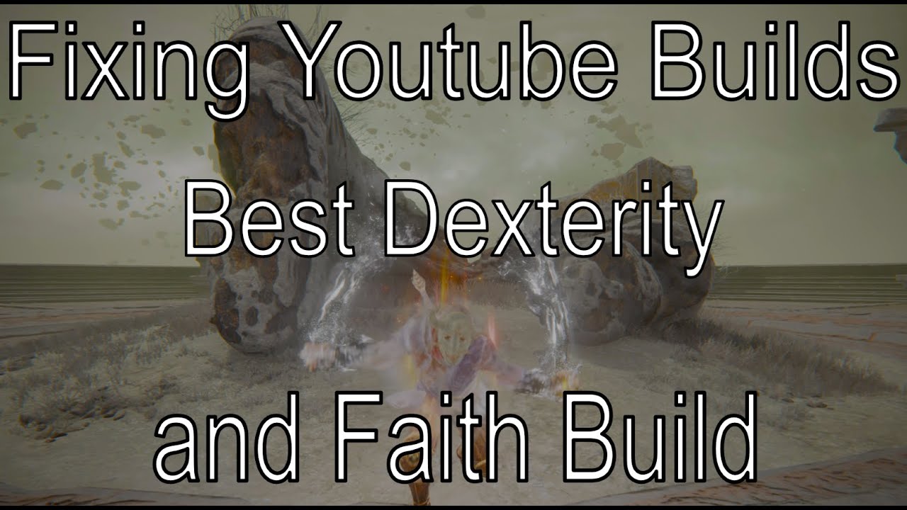 Fixing Elden Ring Youtube Builds Part 23: BEST Faith & Dexterity Build ...