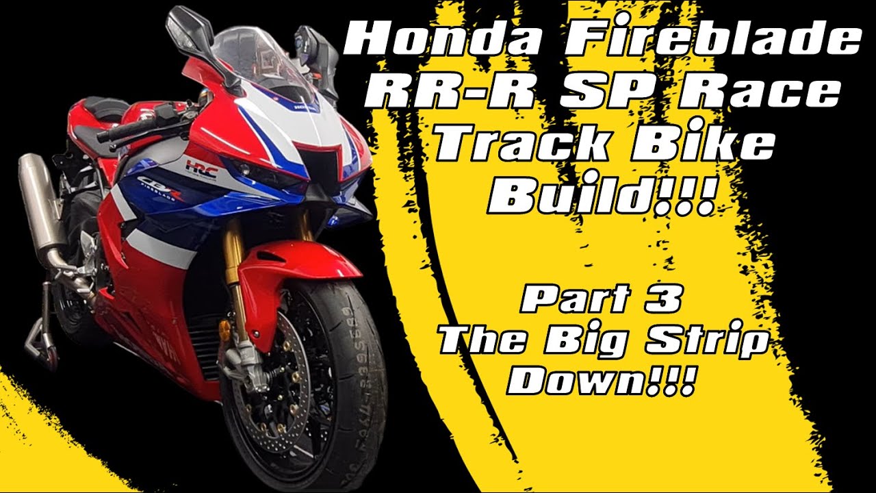Honda Fireblade RR-R SP Race Track Bike Build - Part 3 - The Big Strip ...
