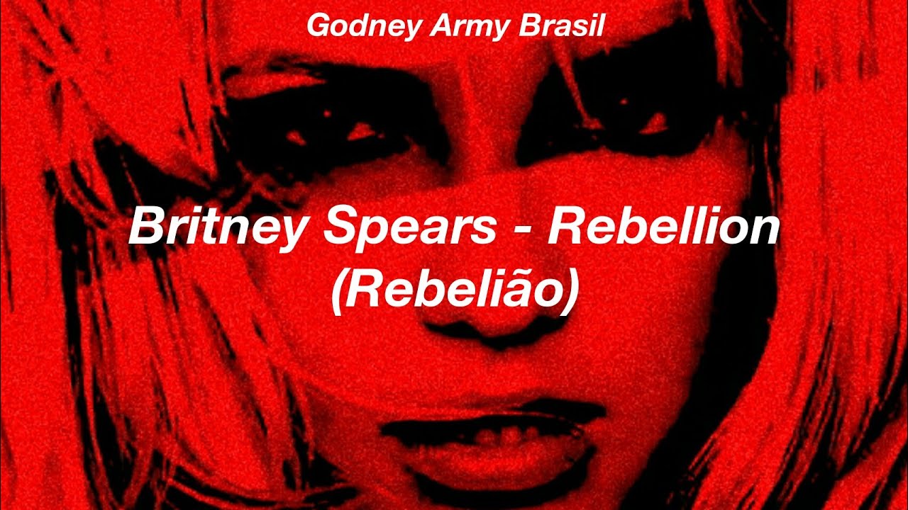 Britney Spears - Rebellion (Legendado) - YouTube Britney Spears - Rebellion (Legendado) - YouTube