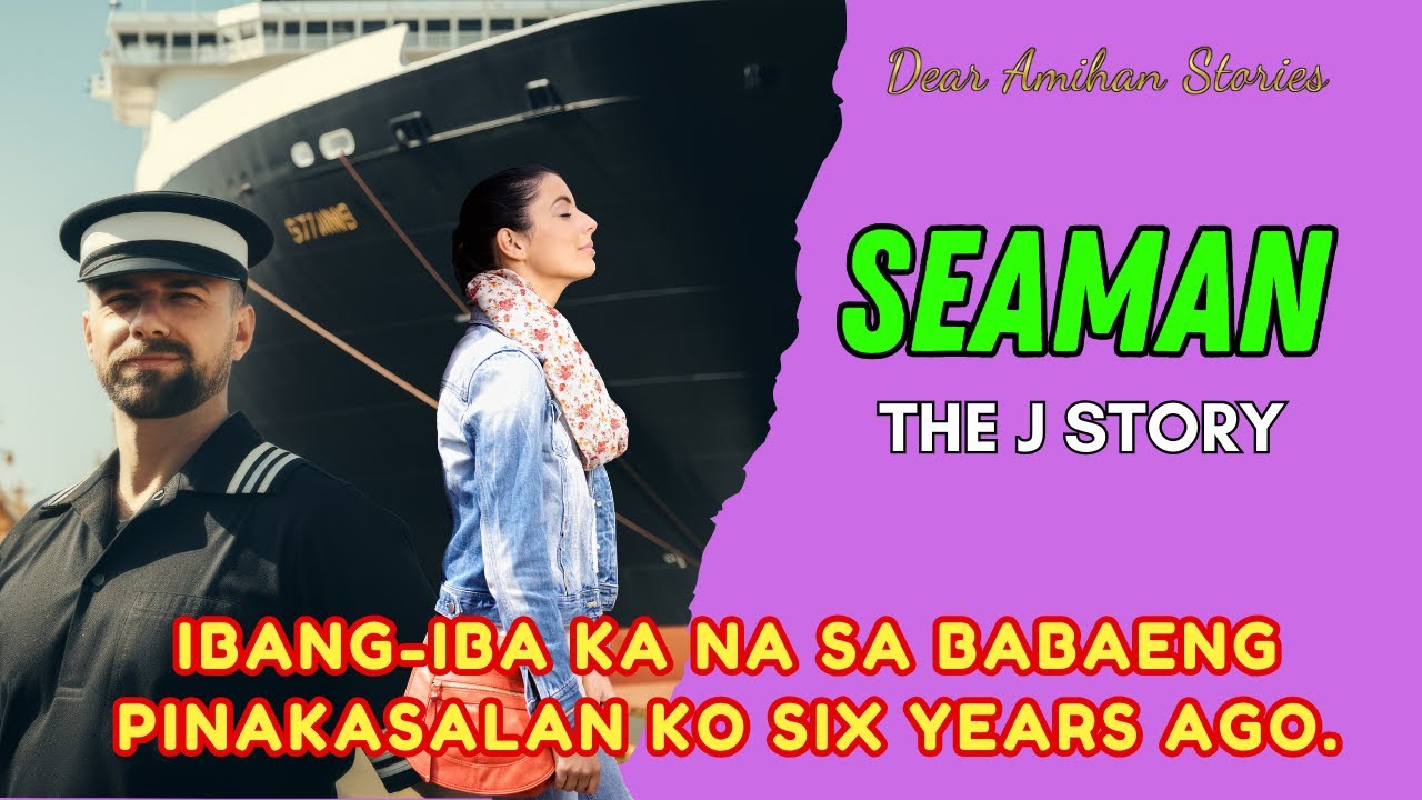 Ibang-iba ka na sa babaeng pinakasalan ko six years ago | SEAMAN | THE ...
