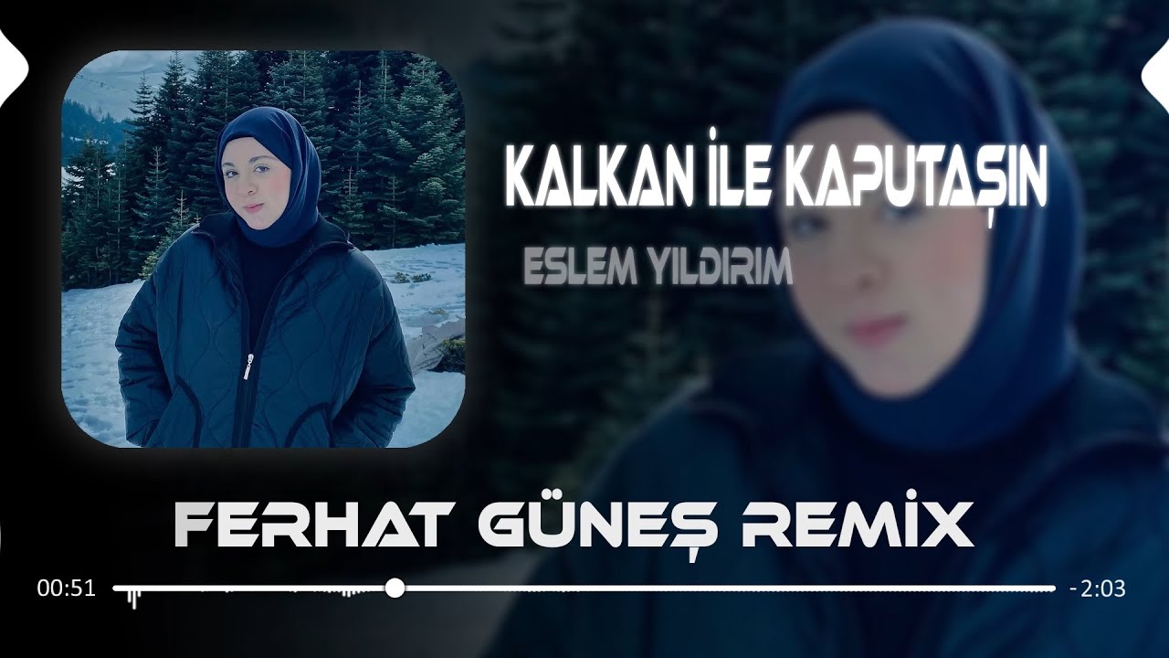 Kalkan İle Kapı Taşın Arası - Eslem Yıldırım ( Ferhat Güneş Remix ) - YouTube