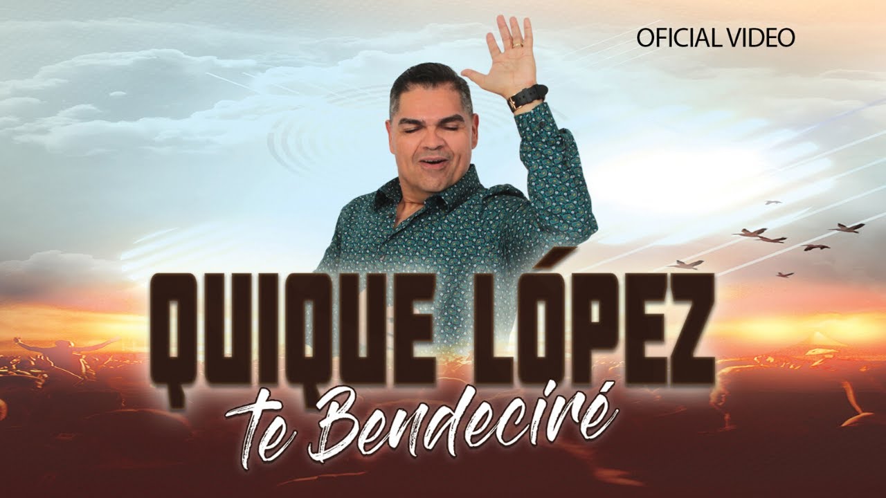 Quique López - Te Bendeciré - (VIDEO OFICIAL) - YouTube