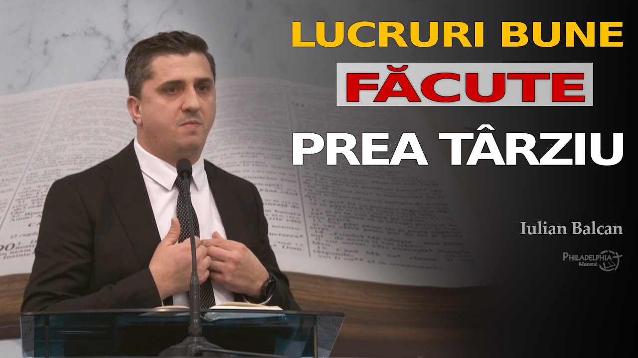 Iulian Balcan || Lucruri bune făcute prea târziu - YouTube